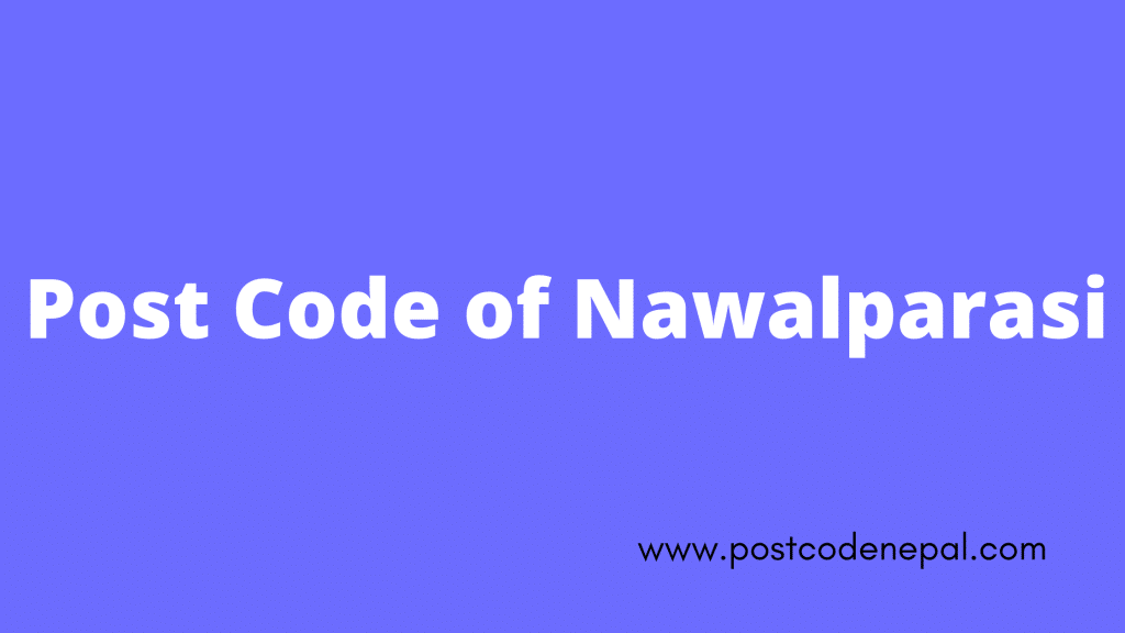 Postal code of Nawalparasi (Bardaghat Susta East) -40806 - Postal code ...