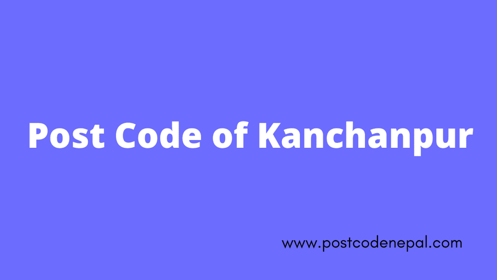 Postal code of Kanchanpur -70904 - Postal code of nepal | Zip code of ...