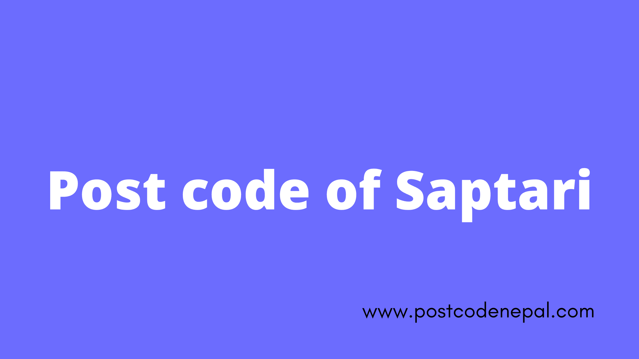 Postal code of Saptari - Postal code of nepal | Zip code of nepal 🇳🇵
